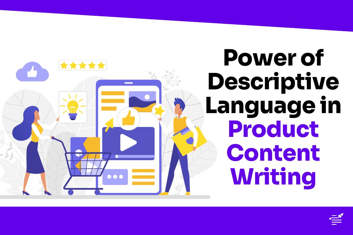 The Power Of Descriptive Language In Product Content Writing